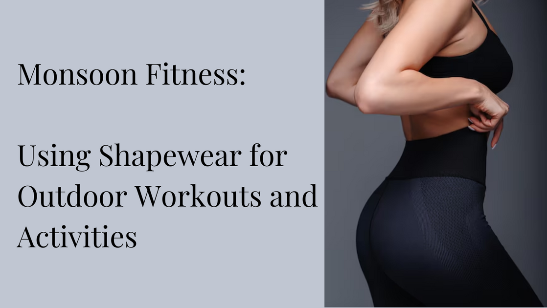 Monsoon Fitness: Using Shapewear for Outdoor Workouts and Activities ...