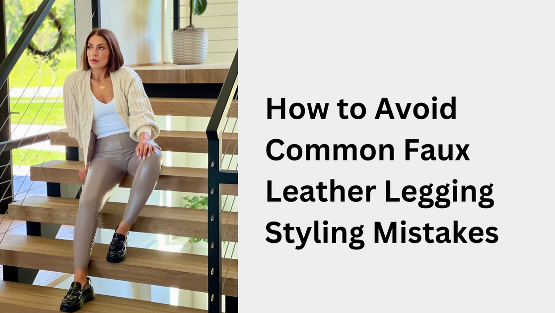 How to Avoid Common Faux Leather Legging Styling Mistakes – Robert Matthew